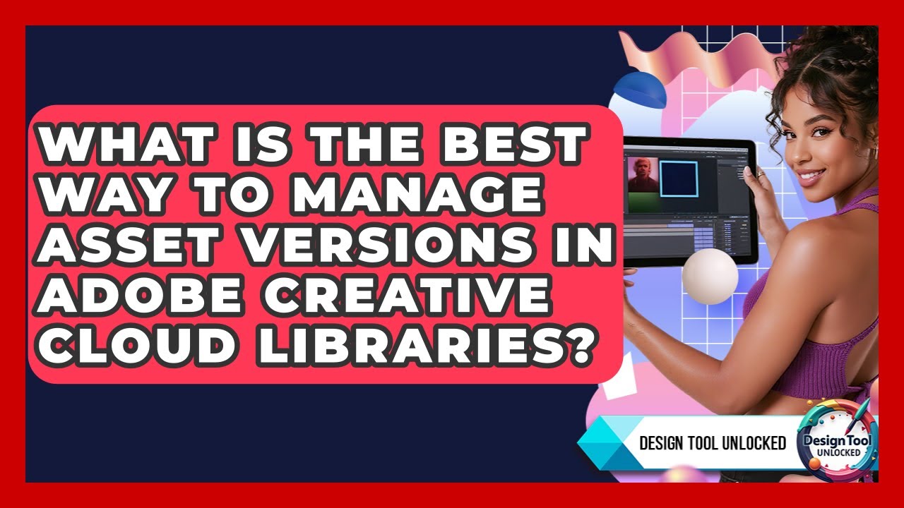 What Is The Best Way To Manage Asset Versions In Adobe Creative Cloud ...
