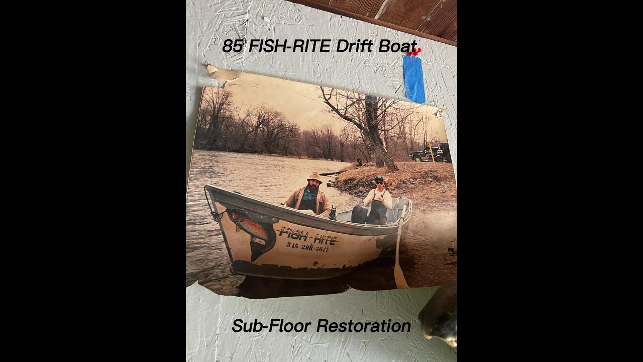 85 FISH-RITE Drift boat, sub-floor restoration - YouTube