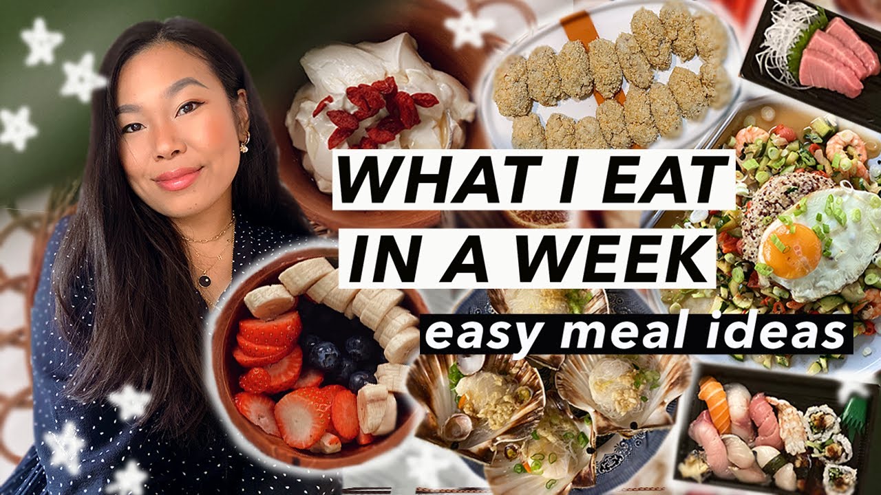 What I Eat In A Week (Easy + Realistic Meal Ideas) - YouTube