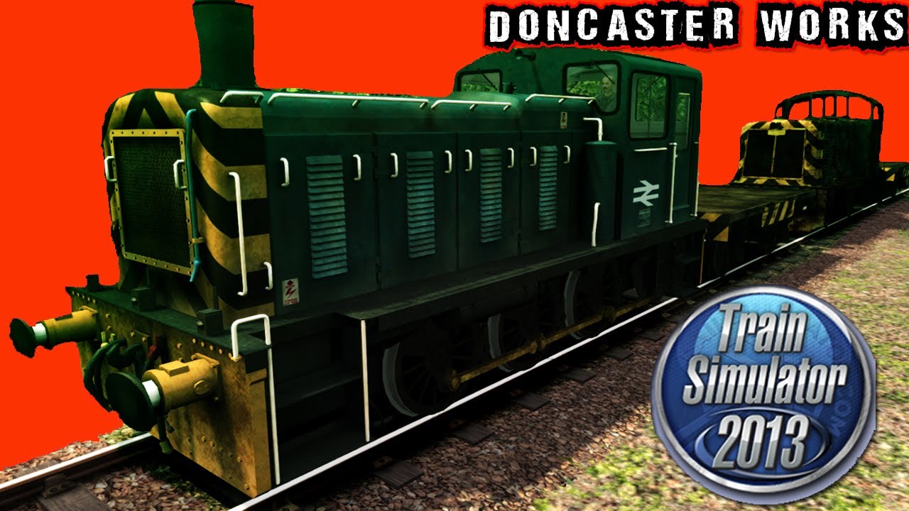 Doncaster Works Route Add-On Gameplay - TS13 PCHD - YouTube