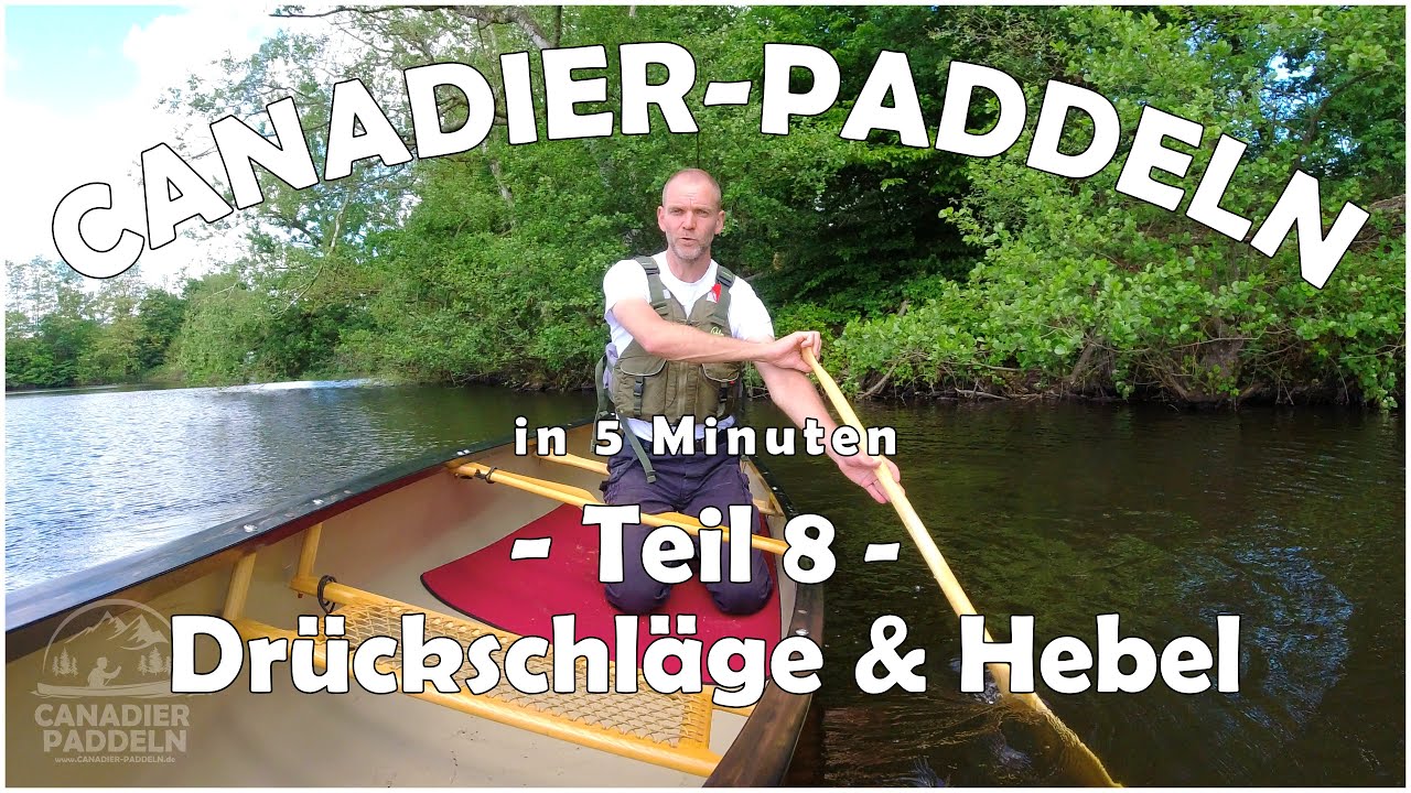 CANADIER-PADDELN in 5 Minuten | 08 - Drückschläge & Hebel - YouTube