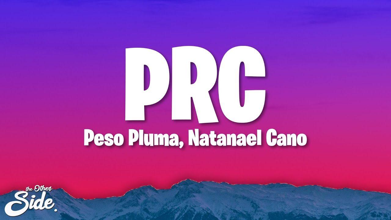 Peso Pluma, Natanael Cano - PRC (Letra/Lyrics) - YouTube