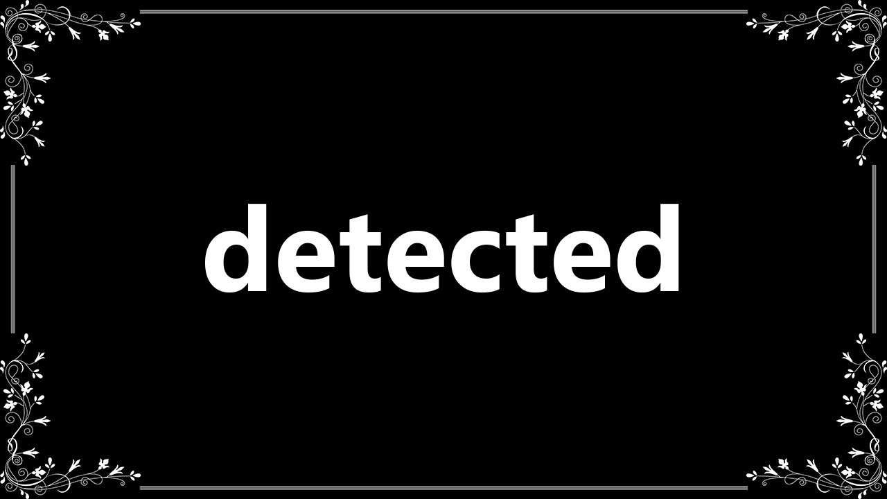 Detected - Definition and How To Pronounce - YouTube