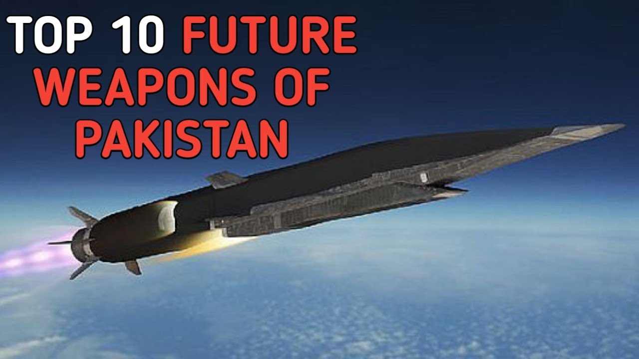 Top 10 Future Weapons Of Pakistan. - YouTube