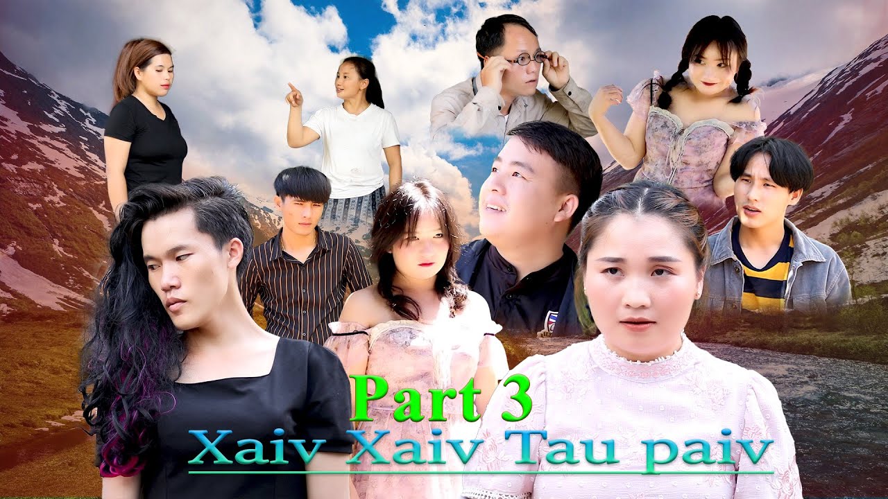 Xaiv xaiv tau paiv Part3 ntxawm muas|tsheej yim muas | mali xiam hlwb ...