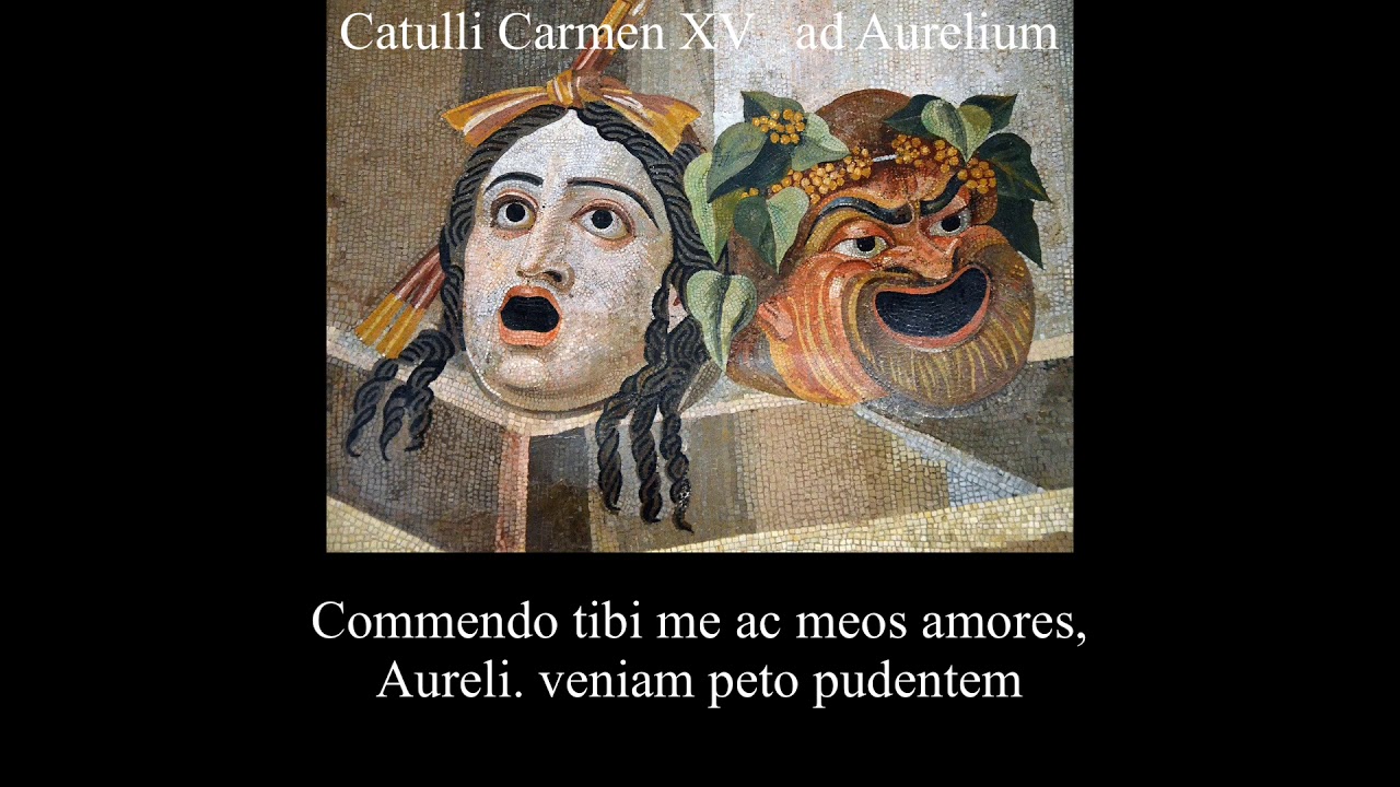 Catullus 15 in Latin & English: Commendo tibi me ac meos amores, Aureli ...