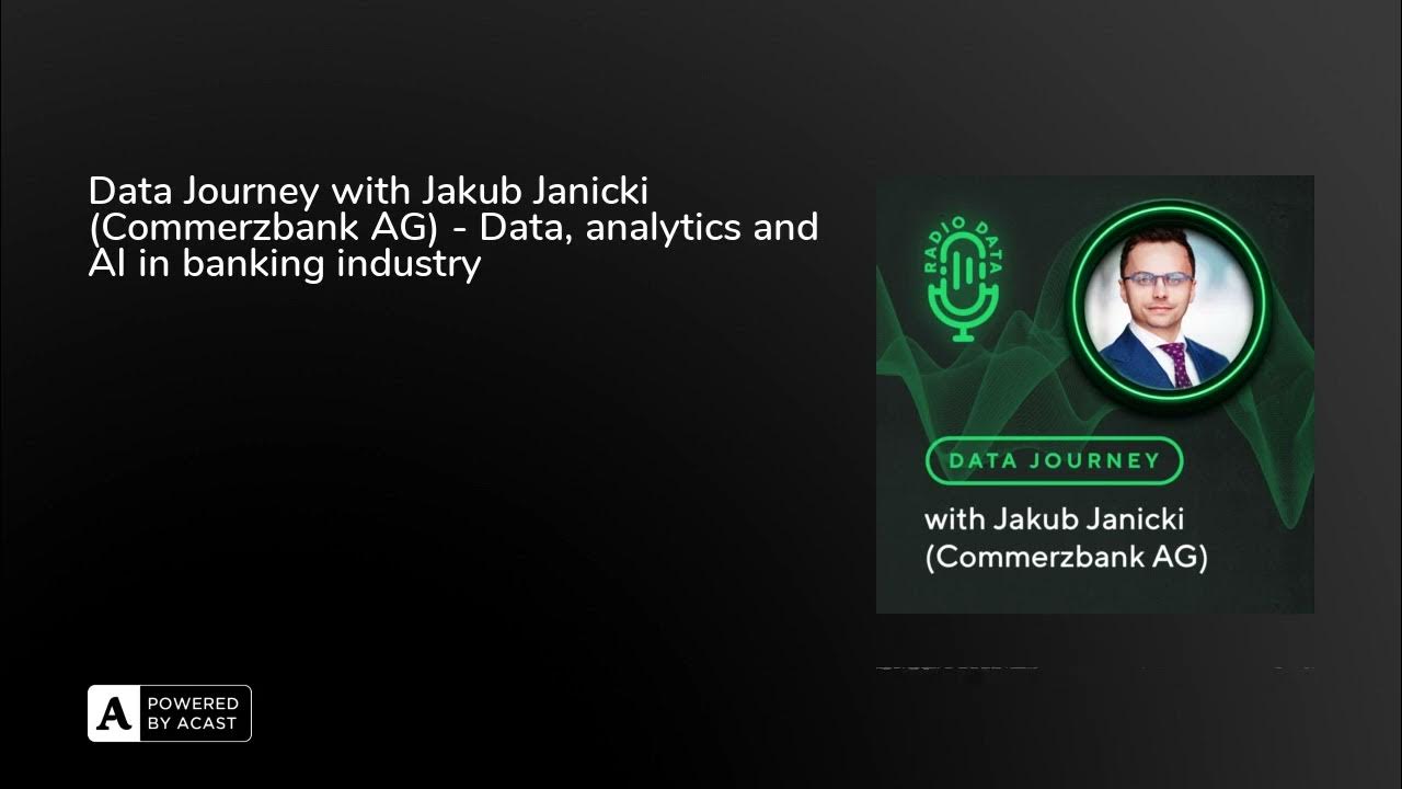 Data Journey with Jakub Janicki (Commerzbank AG) - Data, analytics and AI in banking industry ...