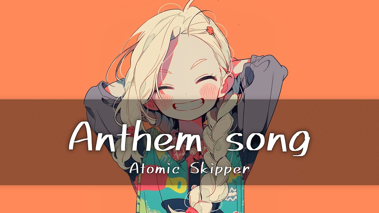 Atomic Skipper - Anthem song [가사/한글번역] - YouTube