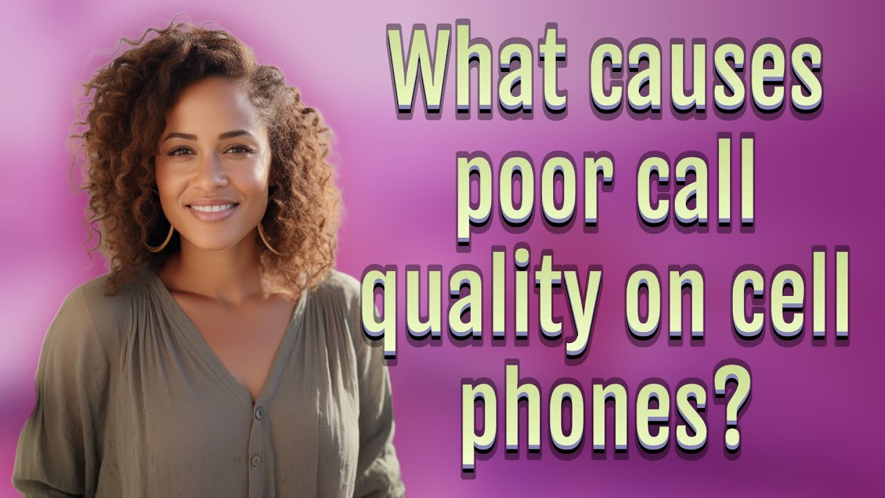 What causes poor call quality on cell phones? - YouTube