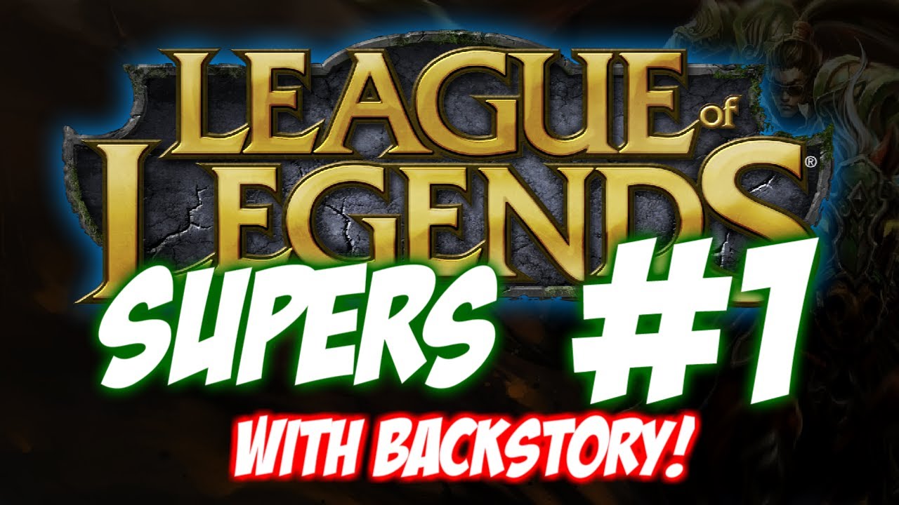 League of Legends Supers #1 - YouTube