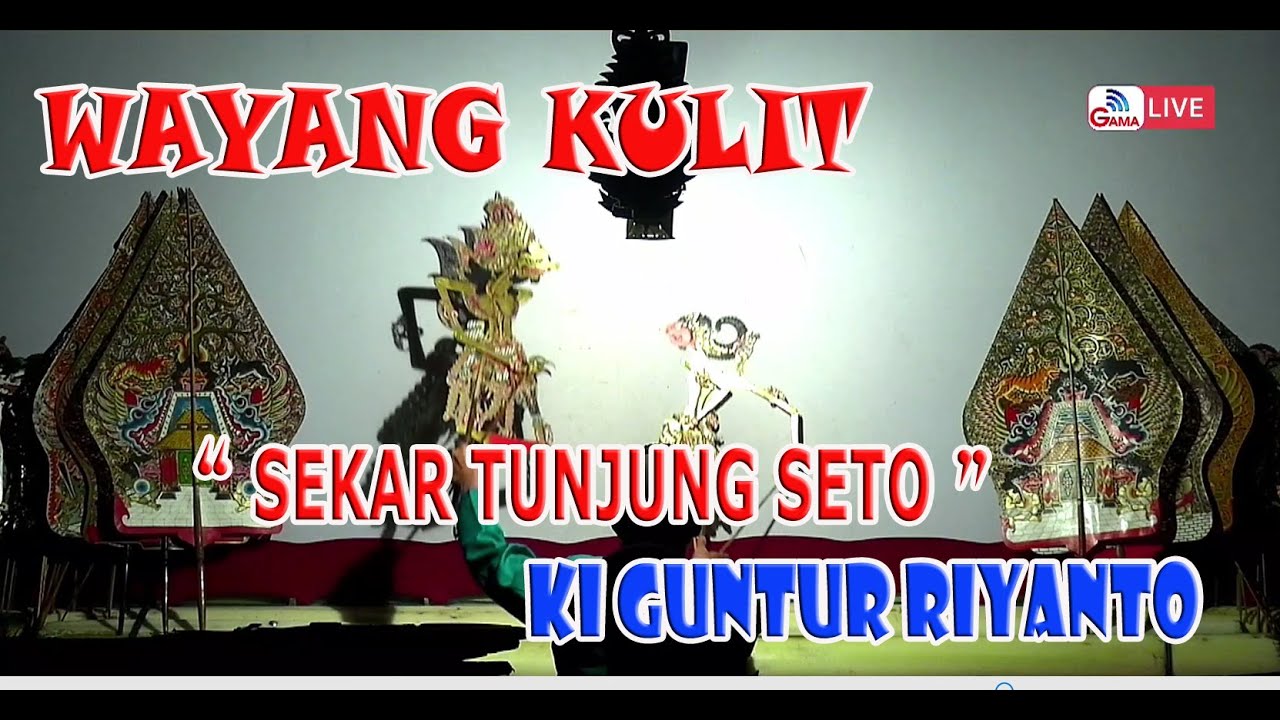 WAYANG KULIT KI GUNTUR RIYANTO Lakon SEKAR TUNJUNG SETO | LIVE SIDAURIP ...