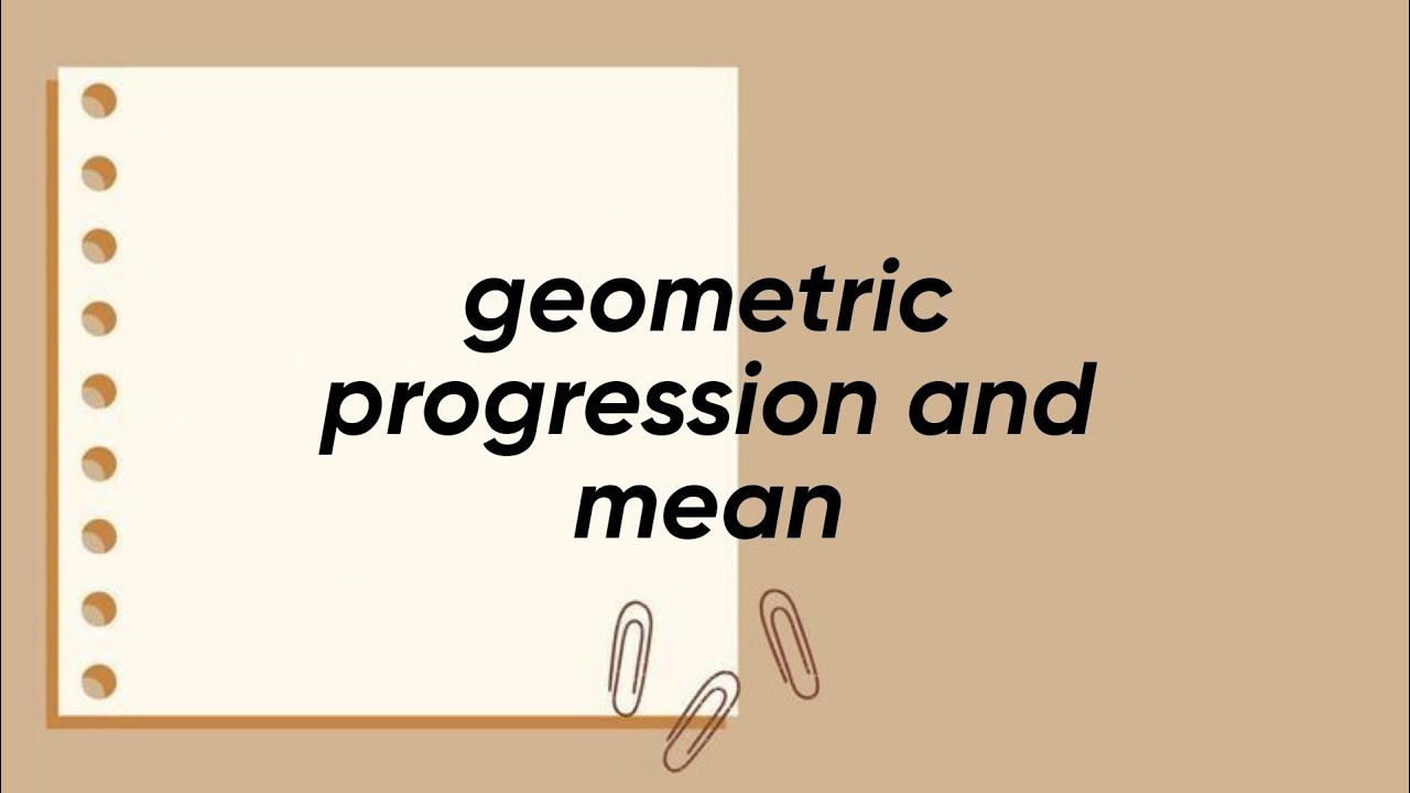 Geometric Progression and Mean - YouTube