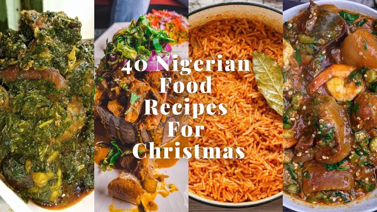 40 NIGERIAN FOOD RECIPES FOR CHRISTMAS #nigerianfoodrecipes # ...