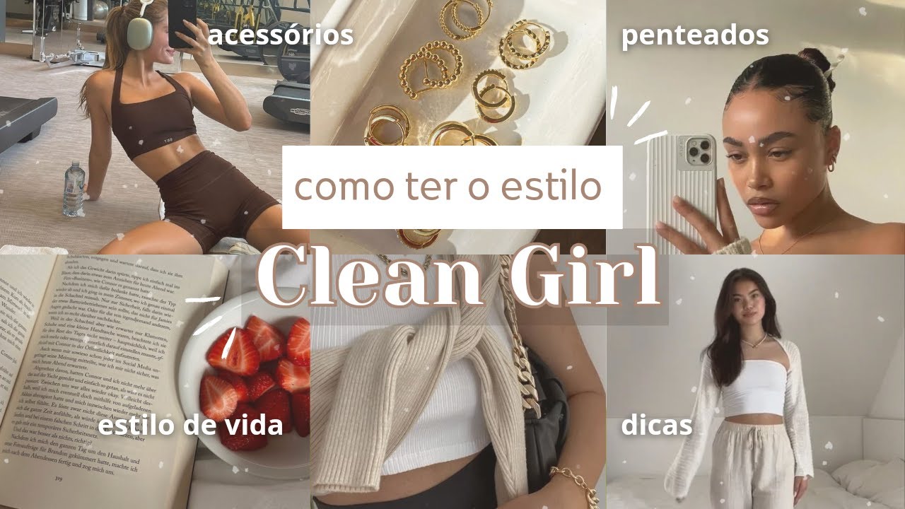 COMO TER O ESTILO CLEAN GIRL 🤍 - YouTube