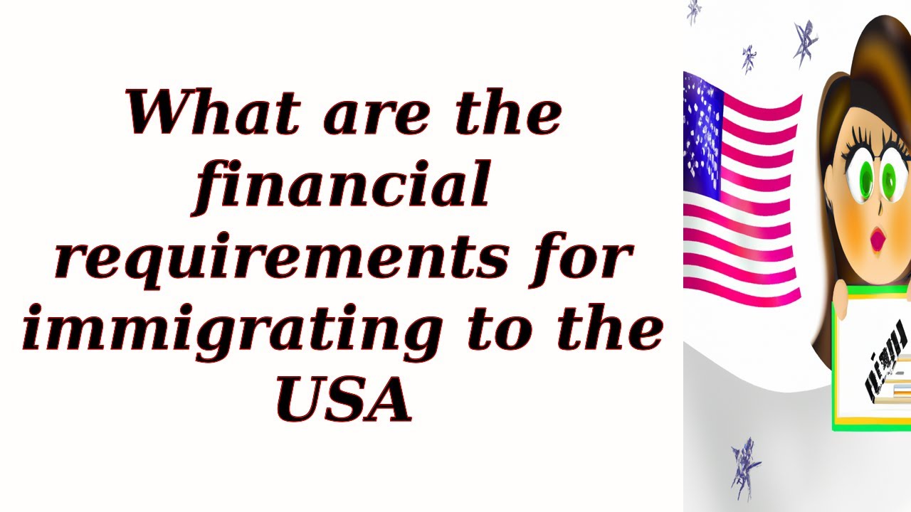 What are the financial requirements for immigrating to the USA - YouTube