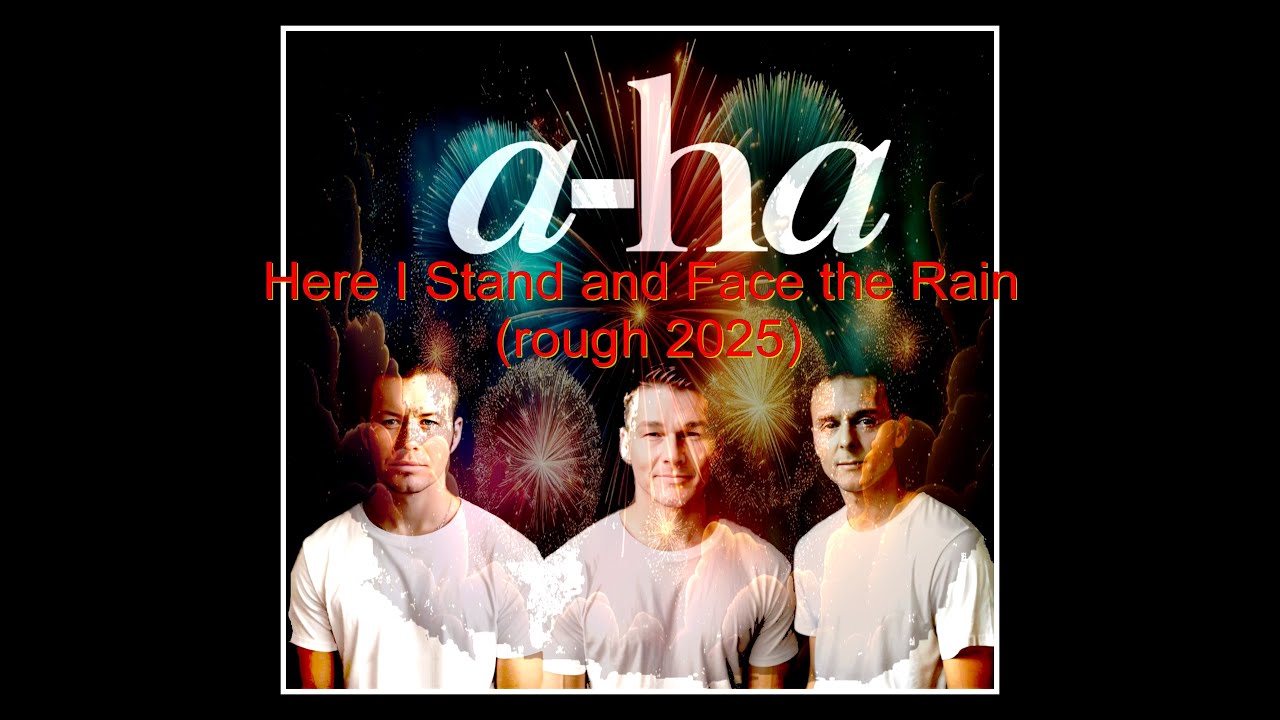 a-ha - Here I Stand and Face the Rain (rough 2025) - YouTube