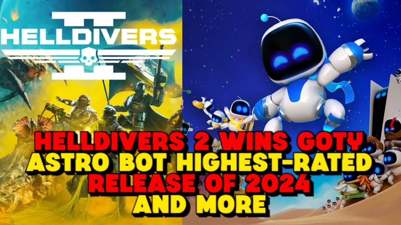 Helldivers 2 Wins GOTY, Astro Bot Highest-Rated Game of 2024 and More ...