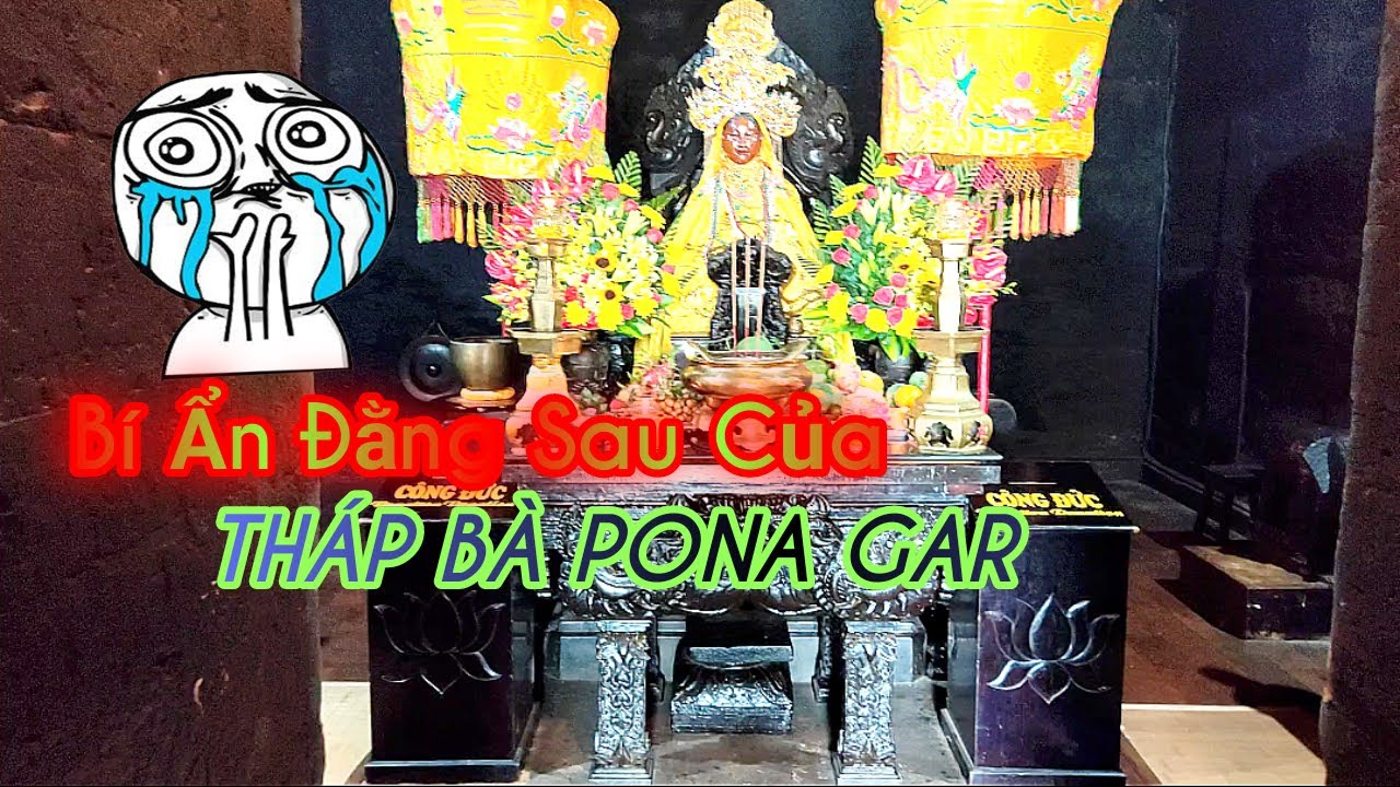 Tháp Bà ( PONA GAR ) ...di tích lịch sử.. bí ẩn và những cổ vật từ cổ ...