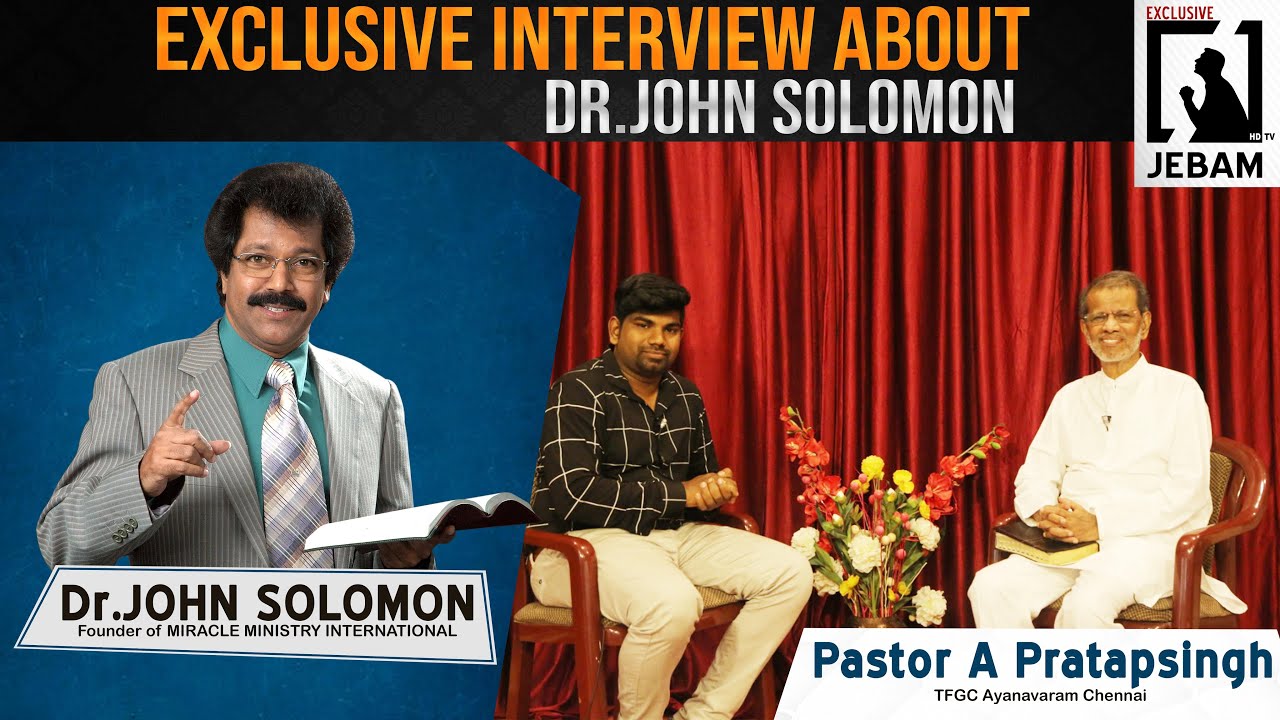Exclusive Interview About Dr. John Solomon | Pastor A Pratapsingh ...
