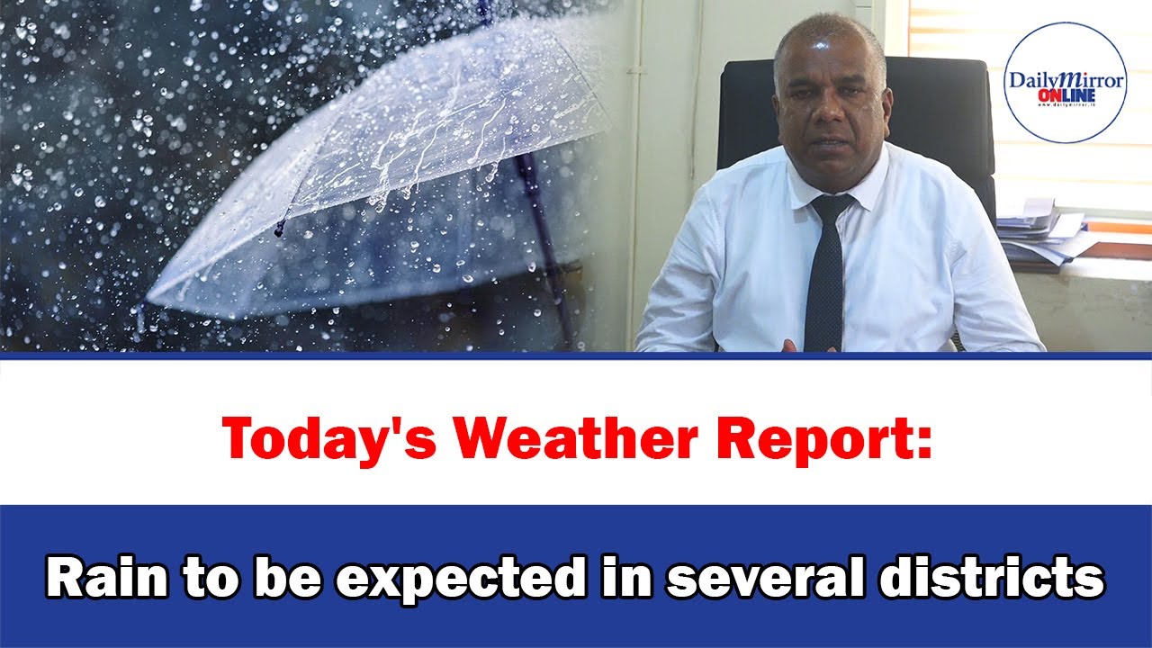 Today's Weather Report: Rain to be expected in several districts - YouTube