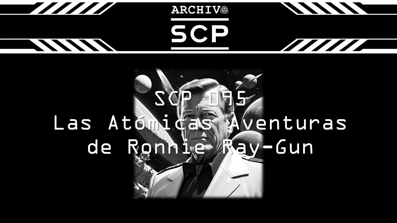 SCP 095: Las Atómicas Aventuras de Ronnie Ray-Gun - Archivo SCP - YouTube