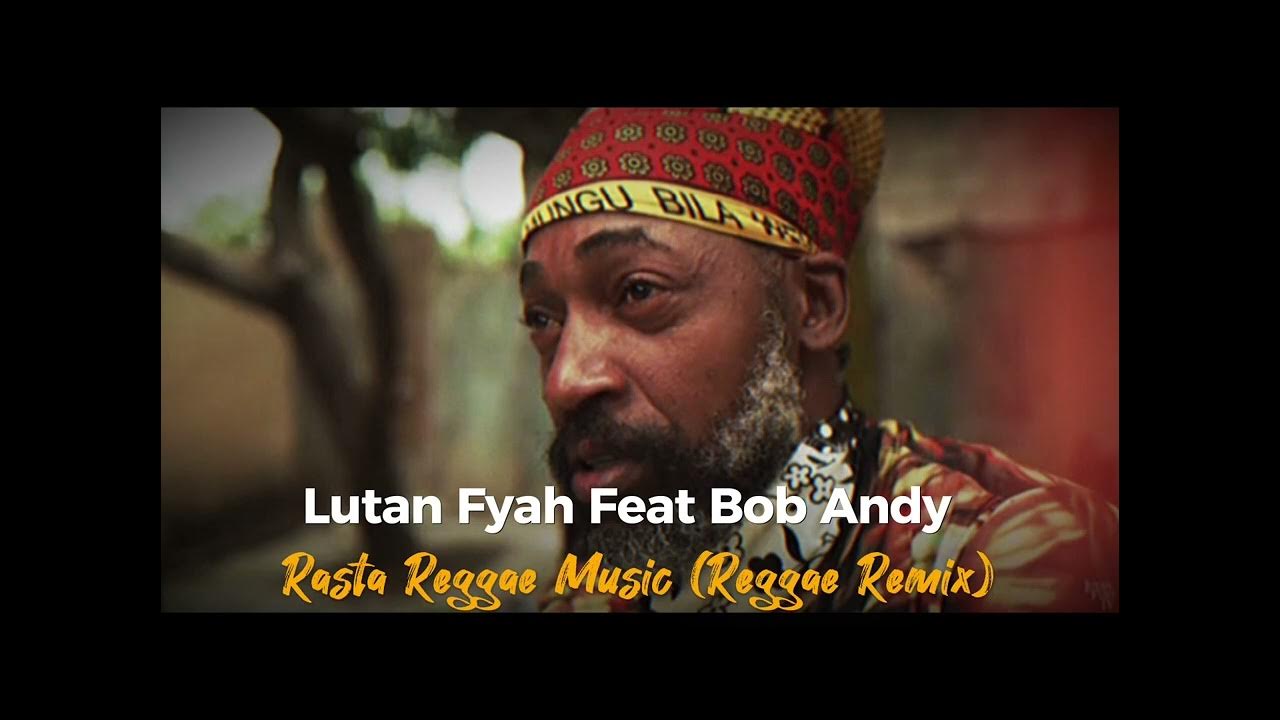 Lutan Fyah feat Bob Andy - Rasta Reggae Music (Reggae Remix)2023 - YouTube