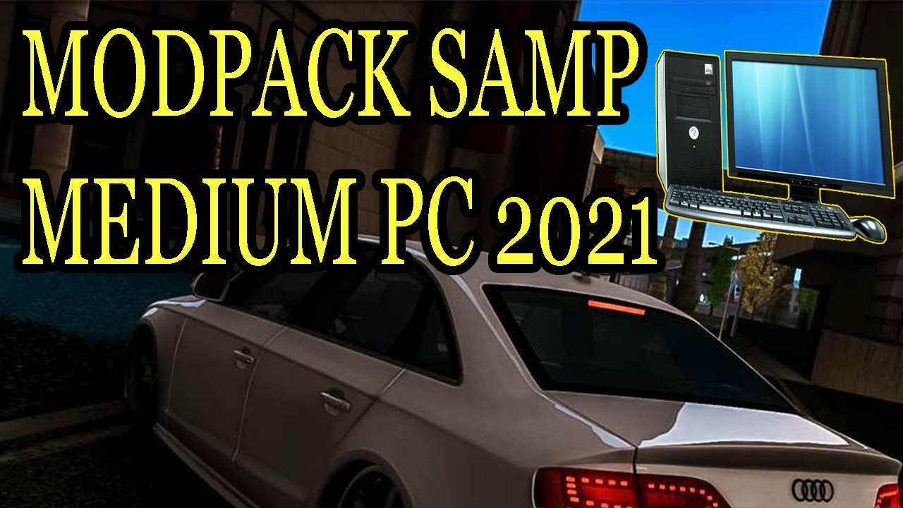 MODPACK SAMP MEDIUM PC 2021 - YouTube