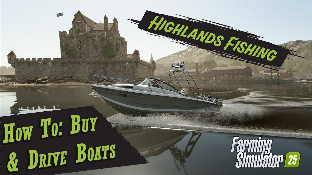 How to: Buy and Drive Boats | Highlands Fishing | Farming Simulator 25 ...