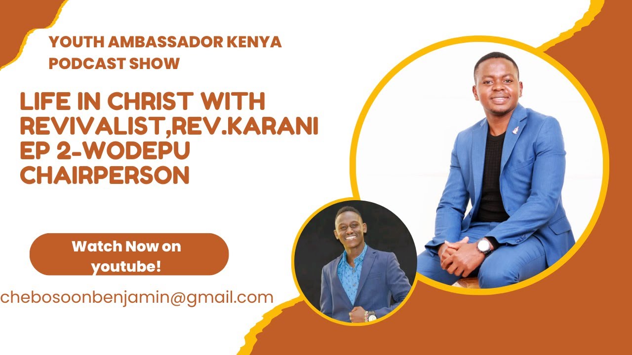 LIFE IN CHRIST WITH REVIVALIST,REV.KARANI EP 2-WODEPU CHAIRPERSON - YouTube