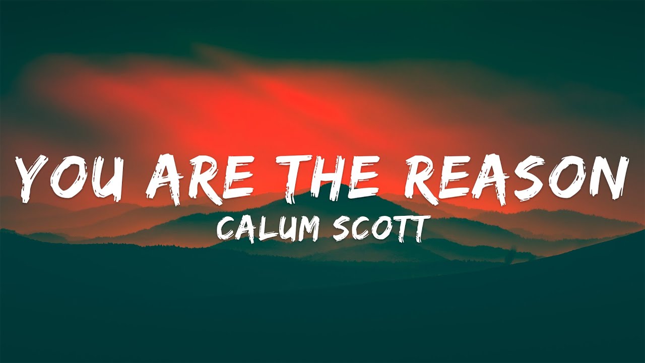 Calum Scott - You Are The Reason (Lyrics) - YouTube