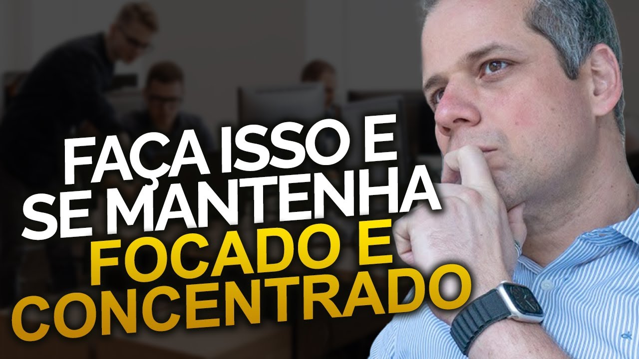 Como MANTER O FOCO e CONCENTRAÇÃO no trabalho para ser mais produtivo e ...