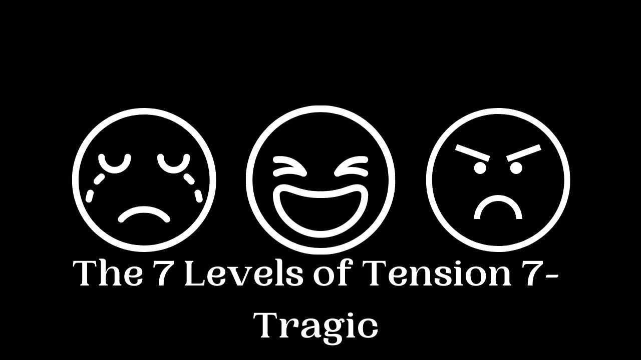 The 7 Levels of Tension 7 - Tragic - YouTube