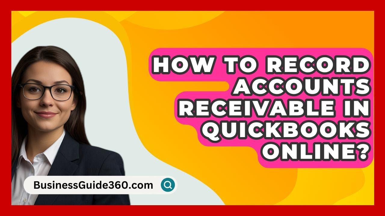 How To Record Accounts Receivable In QuickBooks Online ...