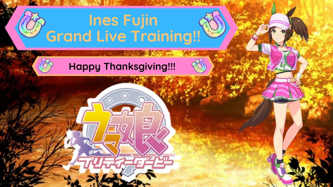 Happy Thanksgiving!! | Ines Fujin Grand Live Gameplay | Uma Musume ...