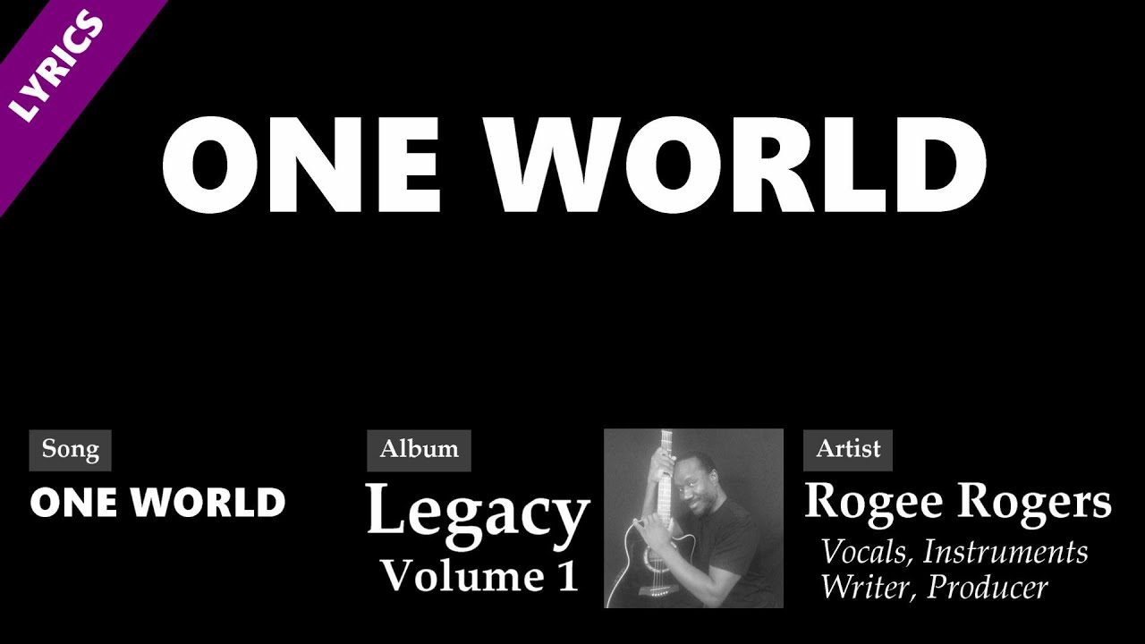 Rogee Rogers - "ONE WORLD" (Song Lyrics & Visualizer Video) - "Legacy ...