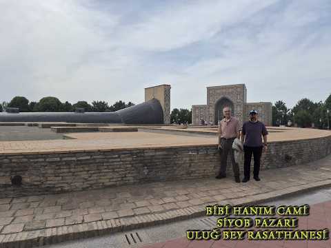 Semerkant 4: Bibi Hanım Camii, Siyob Pazarı, Uluğ Bey Rasathanesi