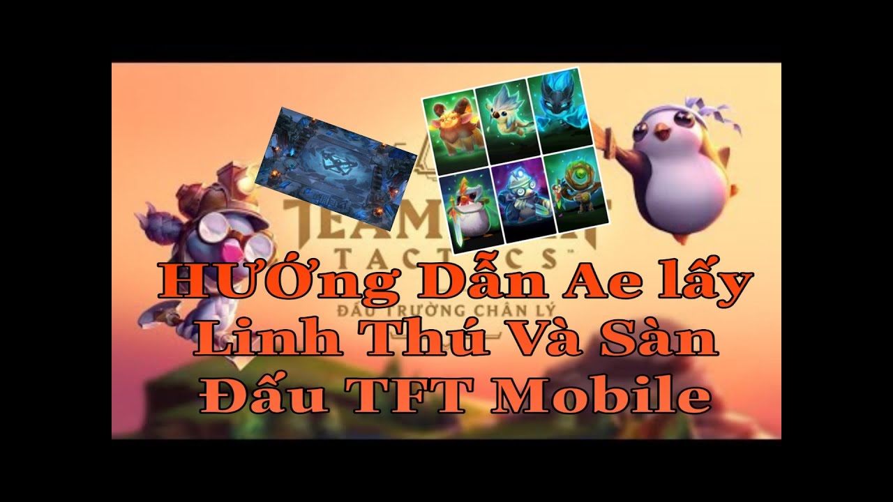 Đấu Trường Chân Lý Mobile(TFT) • Hướng Dẫn Cách lấy Linh thú & Sân Đấu ...