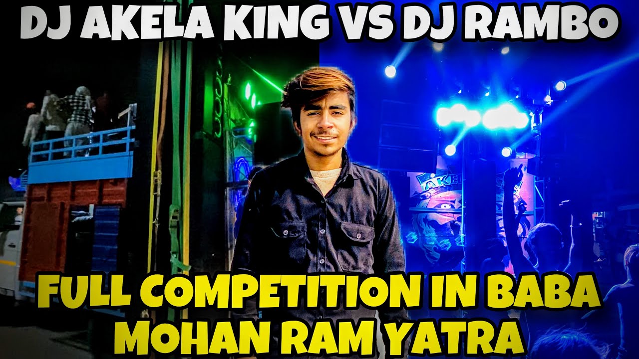 DJ AKELA KING VS DJ RAMBO GURJAR FULL COMPETITION IN KHOLI DHAM YATRA ...