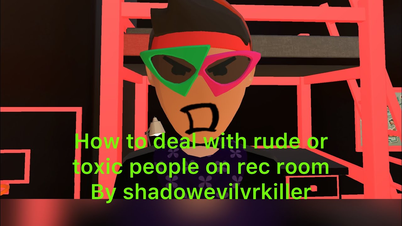 How to deal with rude toxic people on rec room by shadowevilvrkiller ...