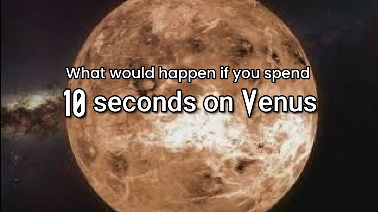 10 Seconds on Venus: A Quick Cosmic Trip! - YouTube