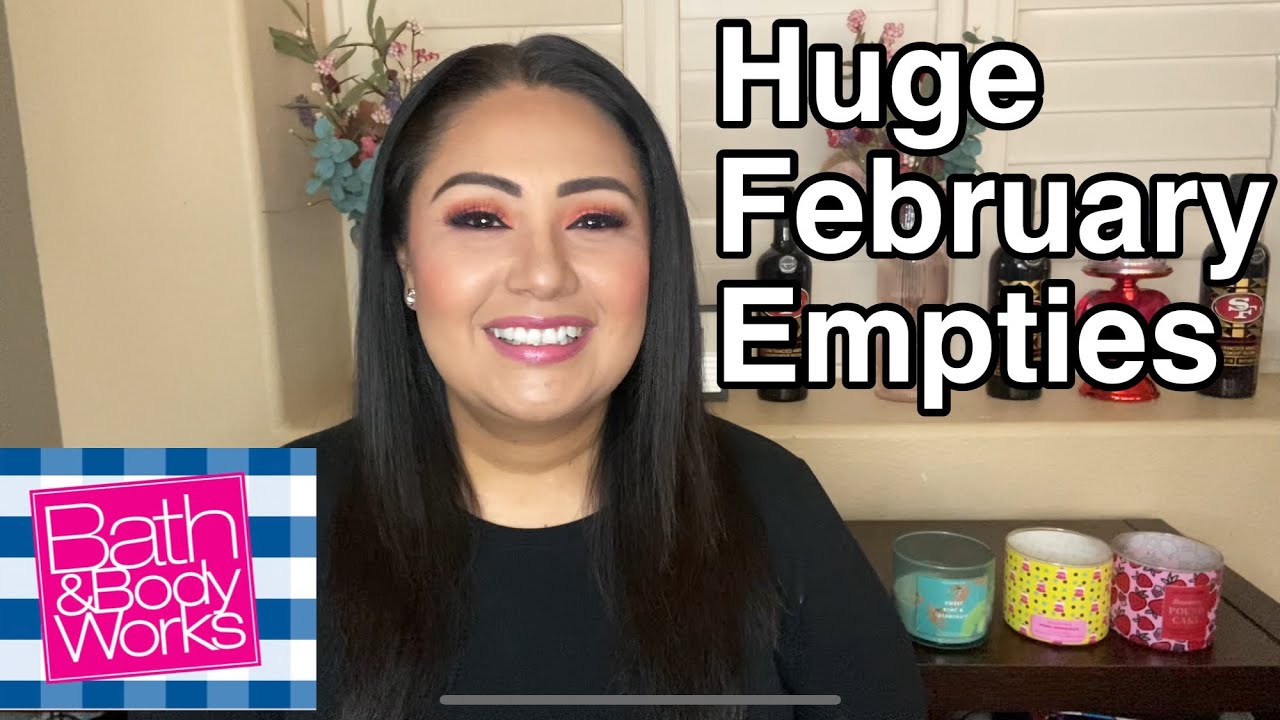 *HUGE FEBRUARY EMPTIES* BATH & BODY WORKS AND EMPTIES PLUS MORE - YouTube