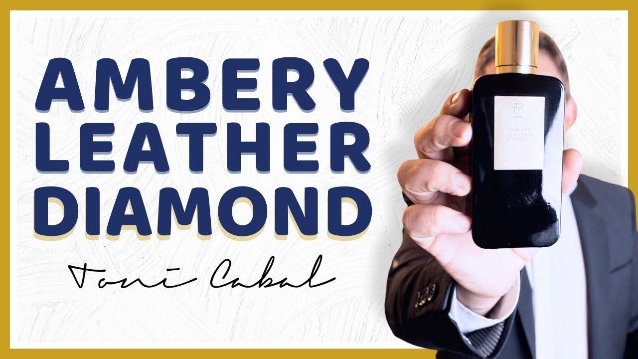 AMBERY LEATHER DIAMOND de TONI CABAL: PODEROSO, ELEGANTE y MEMORABLE ...