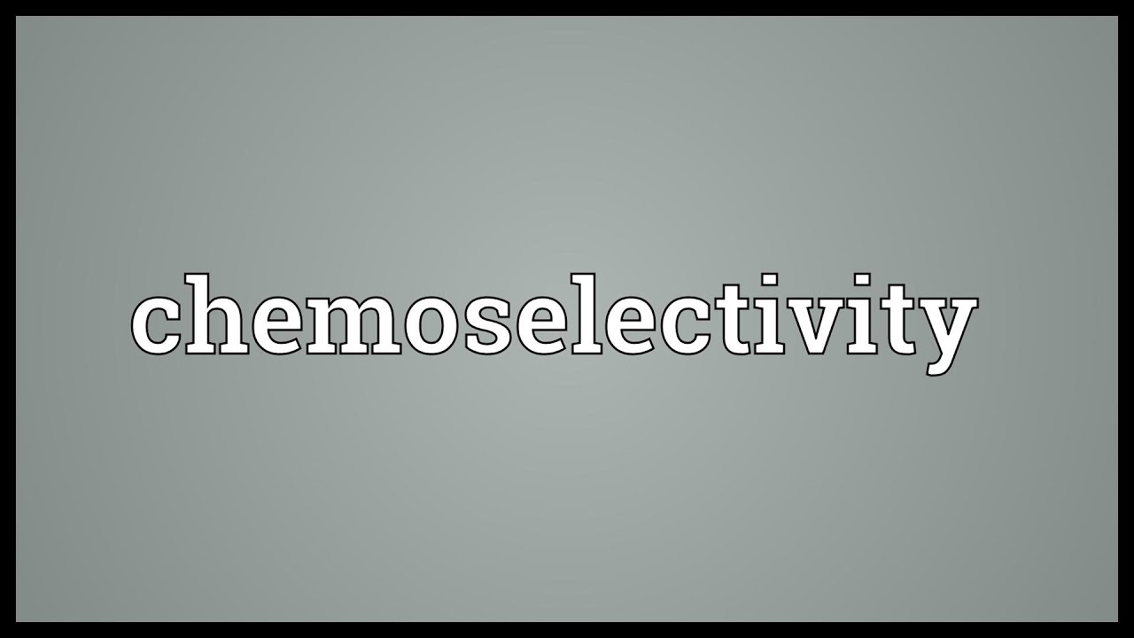 Chemoselectivity Meaning - YouTube