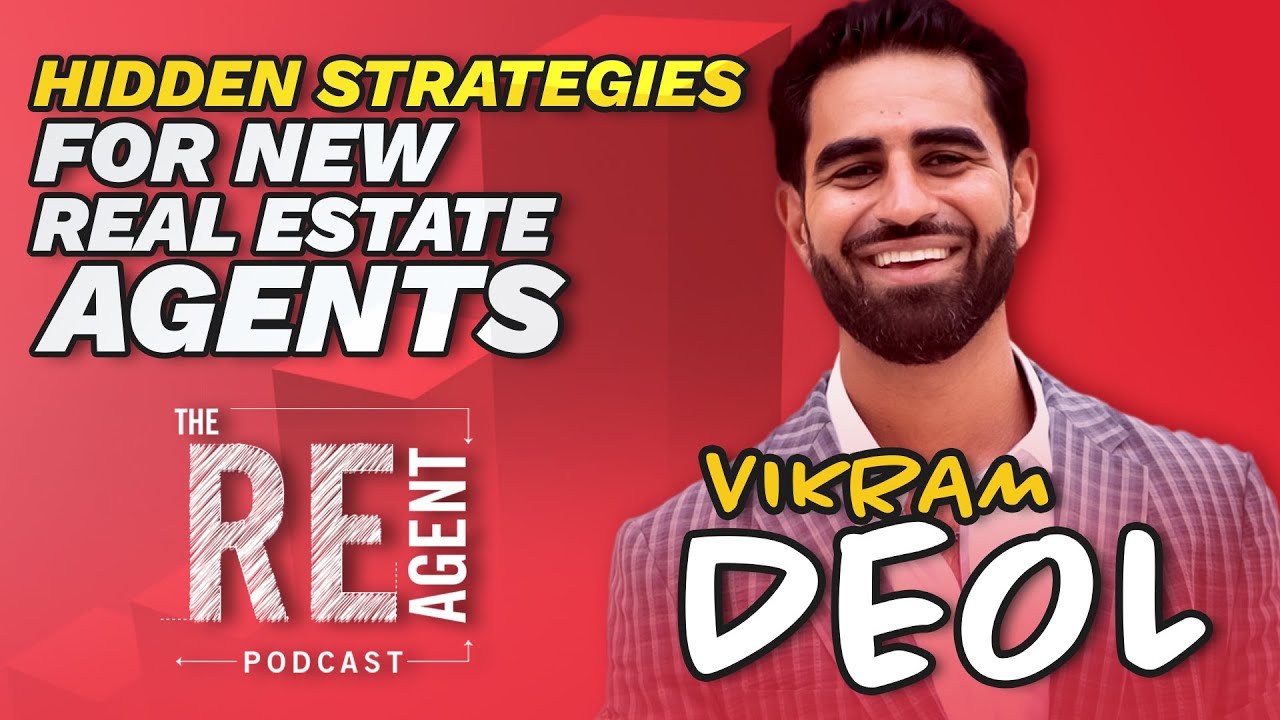 The Hidden Strategies for New Real Estate Agents - Vikram Deol - Ep. 31 ...