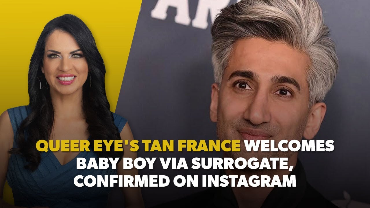Queer Eye's Tan France welcomes baby boy via Surrogate, confirmed on ...