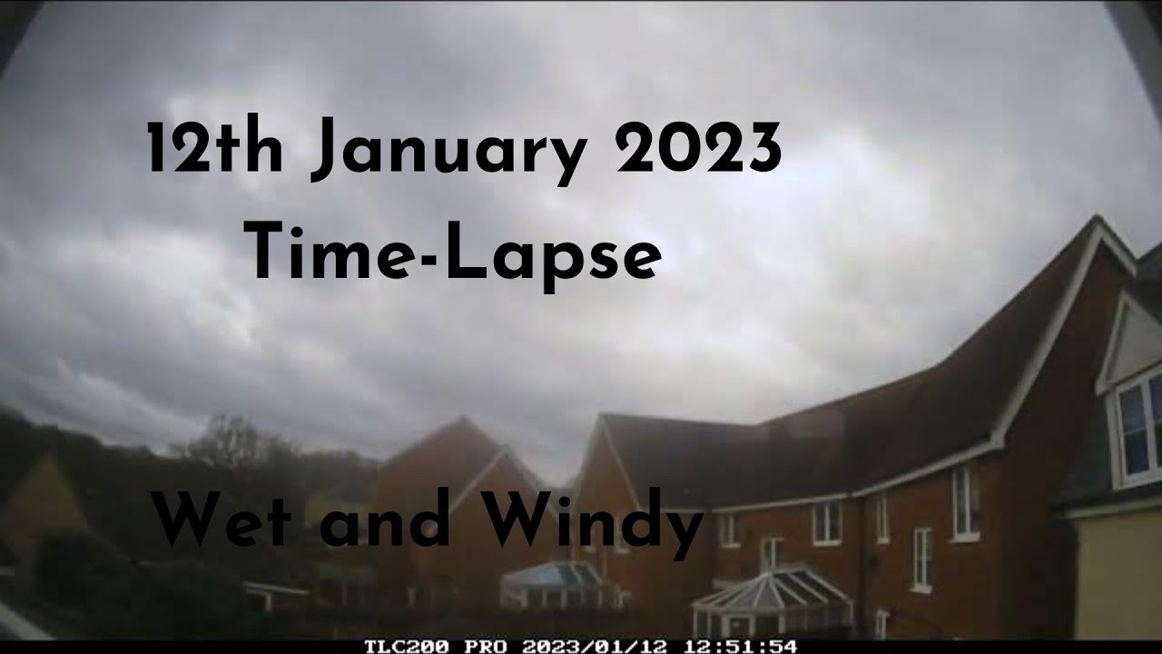 Wet and Windy - 12 January 2023 Time-Lapse - YouTube