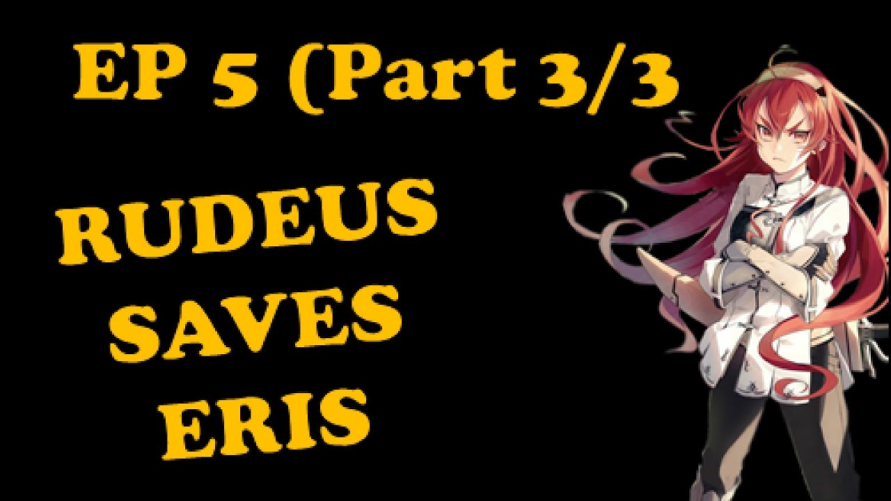 REDEUS SAVES ERIS | MUSHOKU TENSEI EPISODE 5 (Part 3/3) - YouTube
