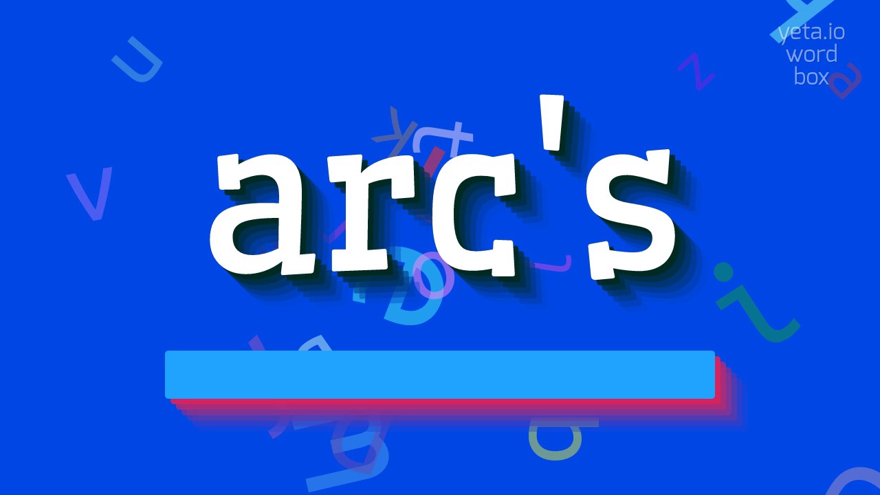 How to say "arc's"! (High Quality Voices) - YouTube
