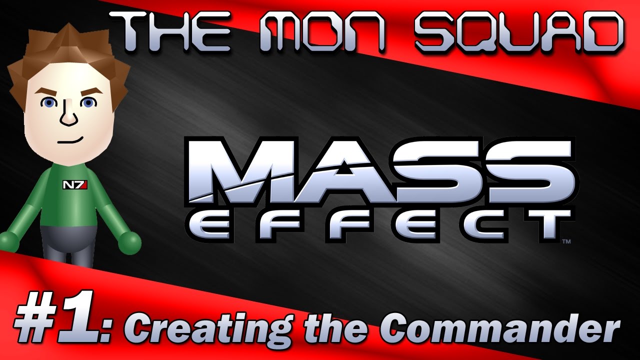 [Mon Squad] Let's Play Mass Effect #1 - Creating the Commander - YouTube