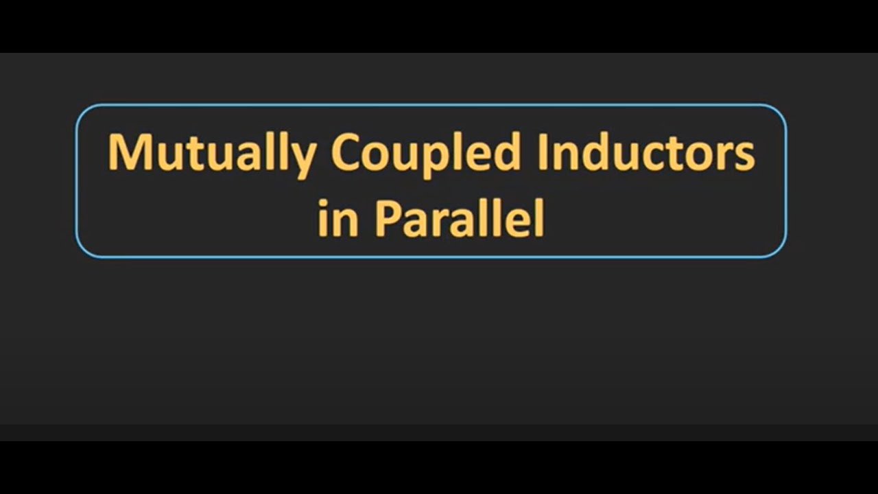 mutually coupled inductors....parallel combination - YouTube
